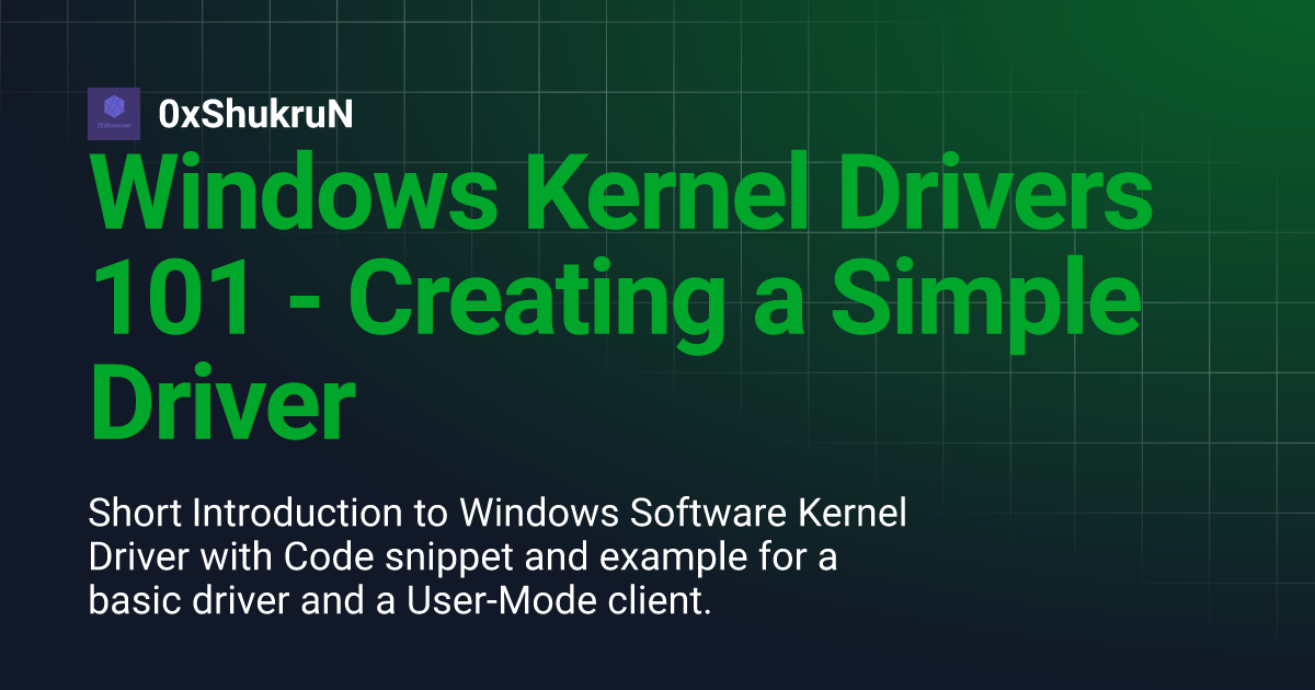 Windows Kernel Drivers 101 Creating A Simple Driver 0xshukrun
